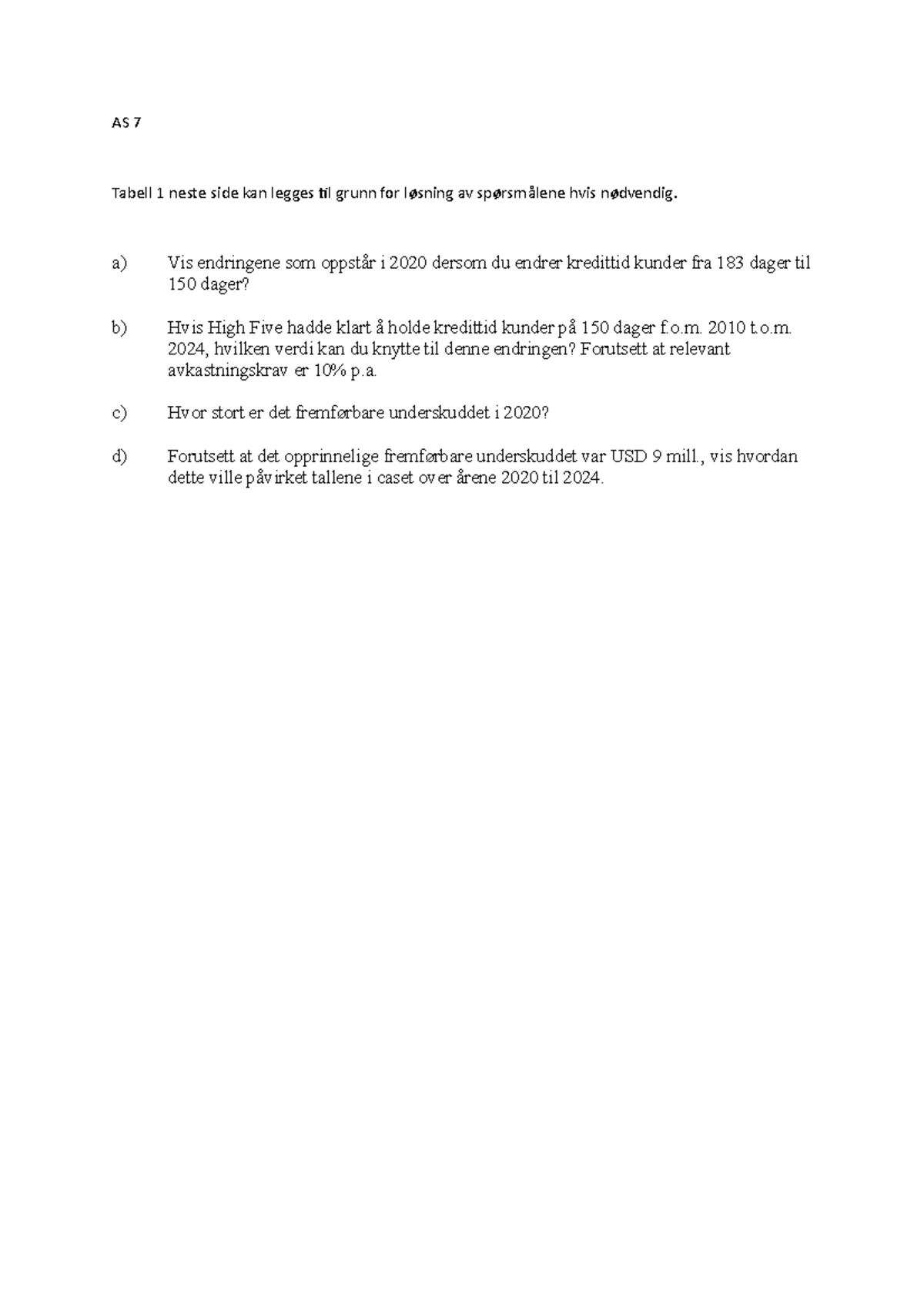 AS 7 - AS 7 oppgaver - AS 7 Tabell 1 neste side kan legges til grunn ...