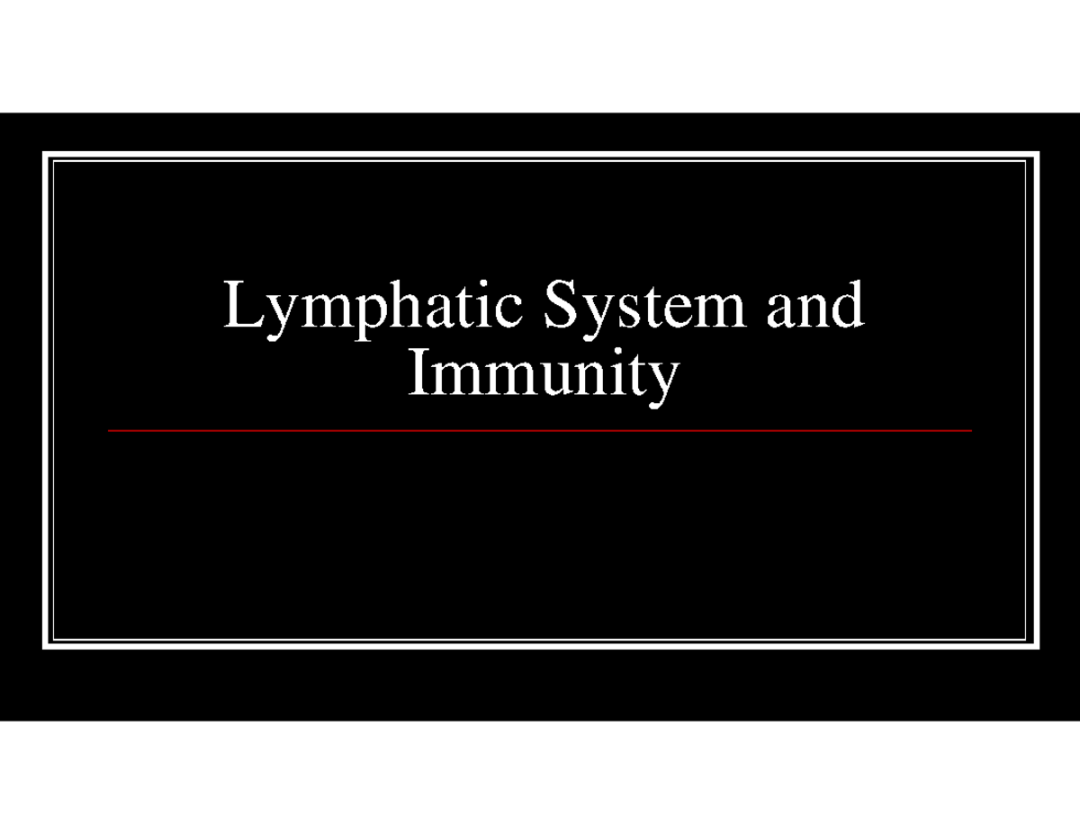Lymphatic System notes - Lymphatic System and Immunity Lymphatic System ...