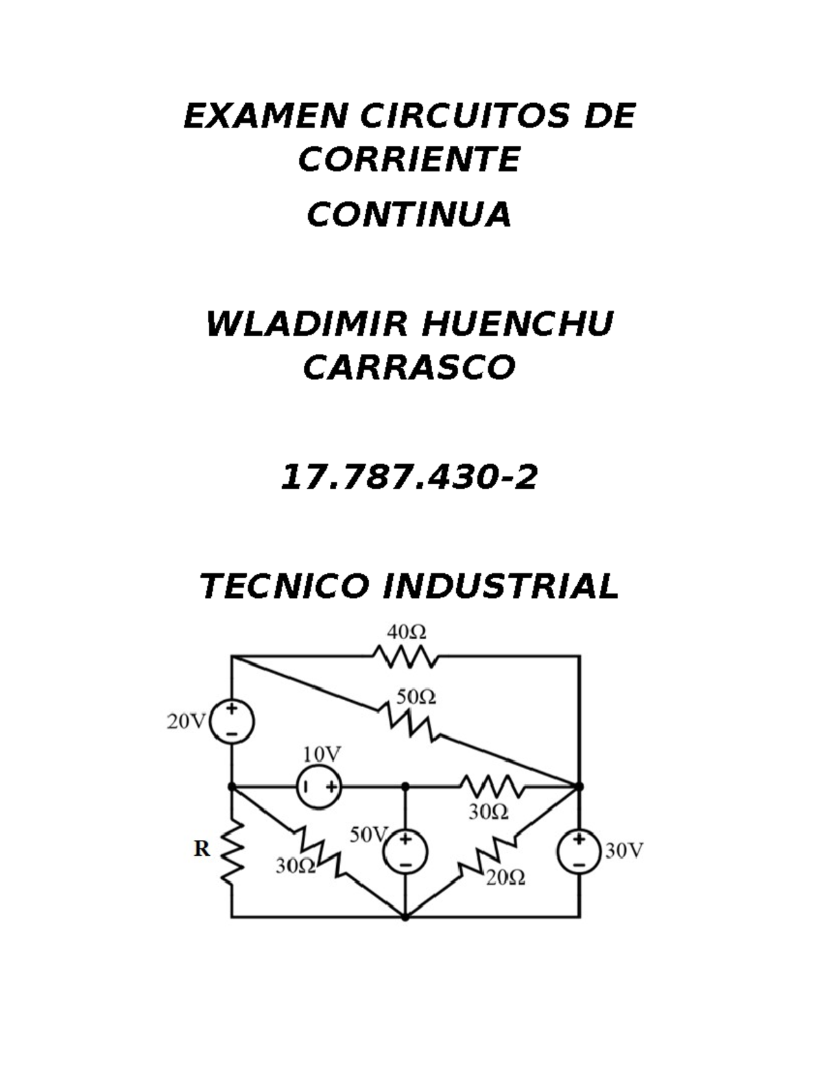 Trabajo Examen Circuitos DE Corriente (Autoguardado) - EXAMEN CIRCUITOS DE CORRIENTE CONTINUA ...