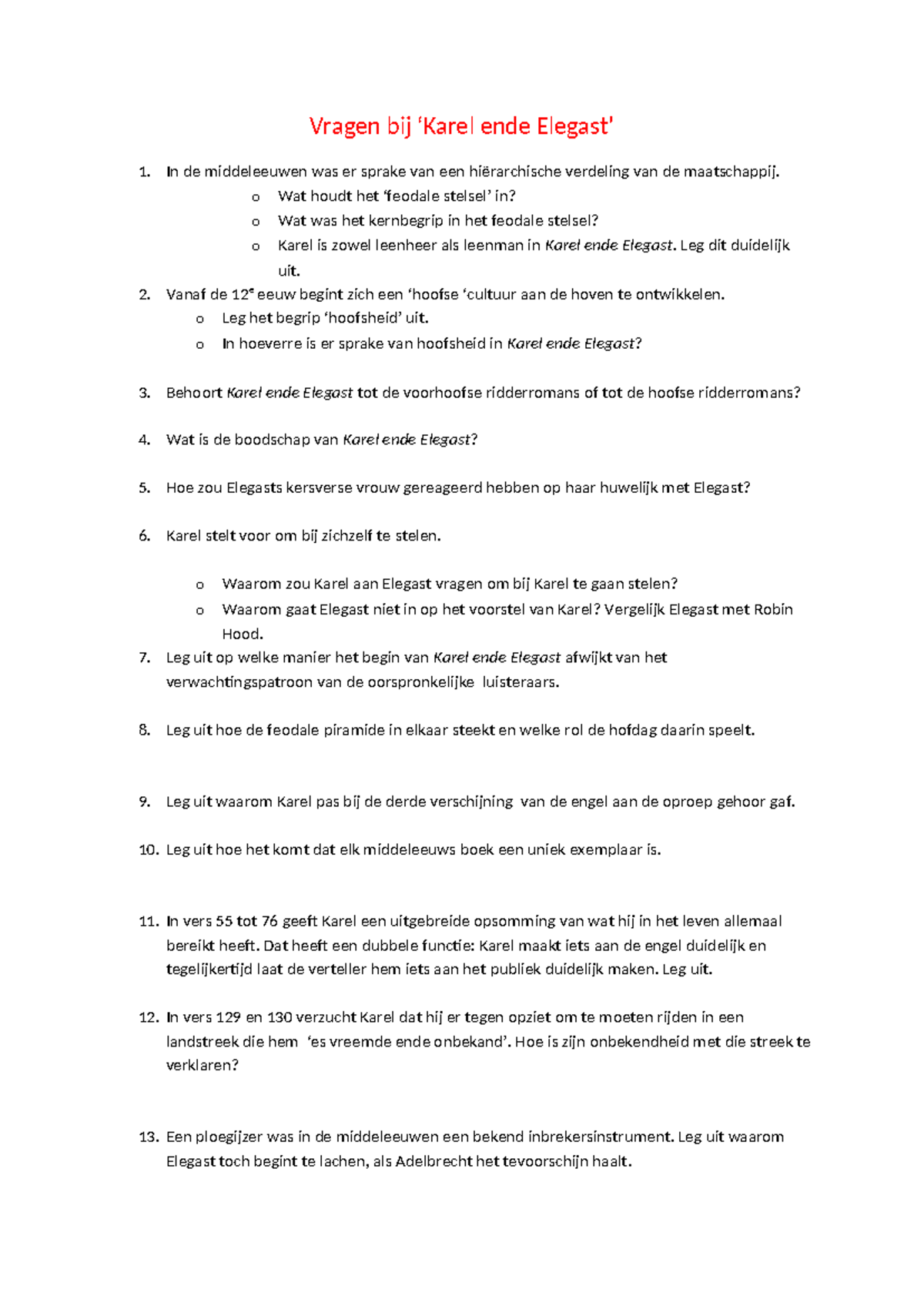 Vragen bij Kerel ende Elegast - Vragen bij ‘Karel ende Elegast’ In de middeleeuwen was er sprake ...