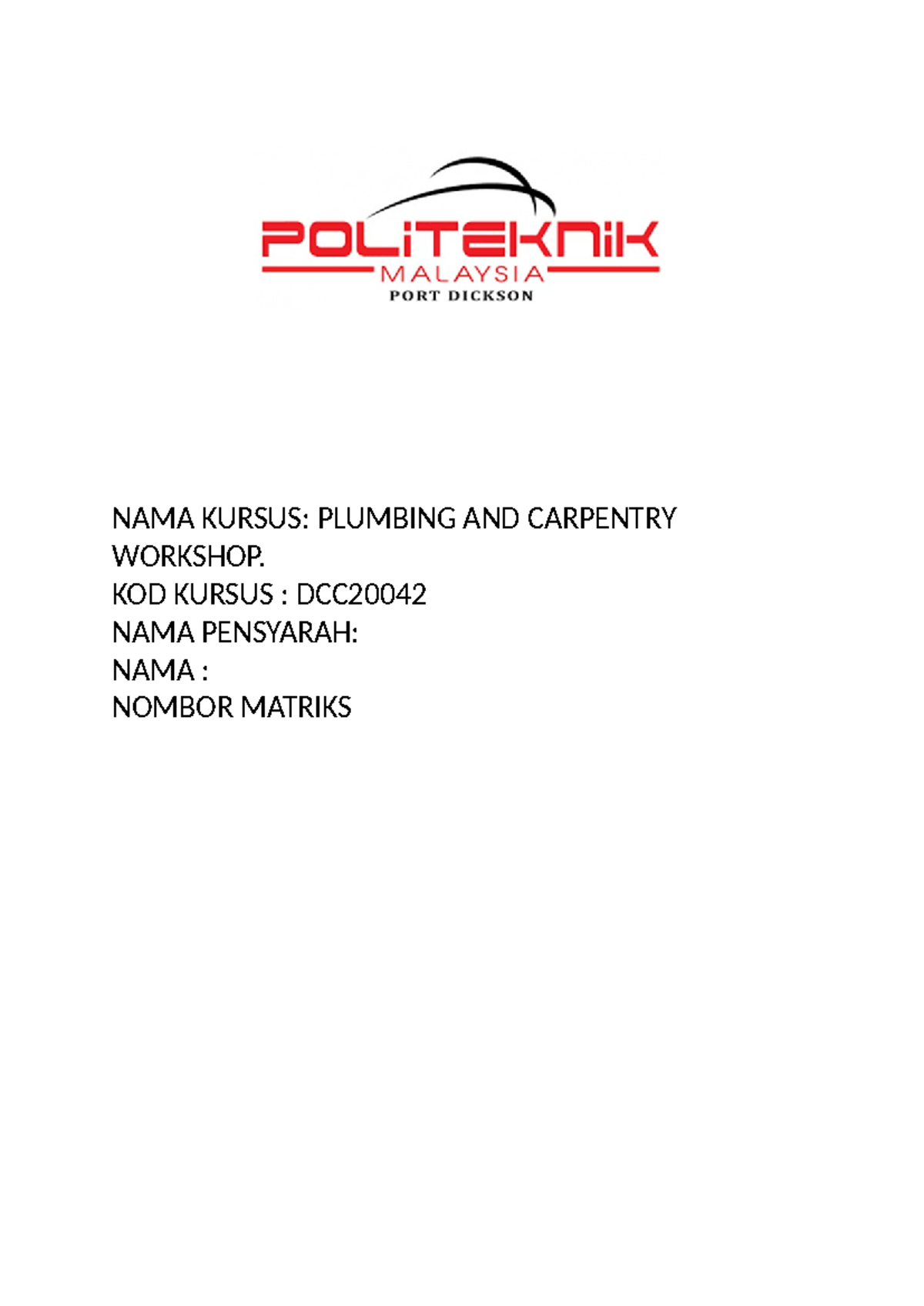 Workshop carpentery - report - NAMA KURSUS: PLUMBING AND CARPENTRY WORKSHOP. KOD KURSUS : DCC ...