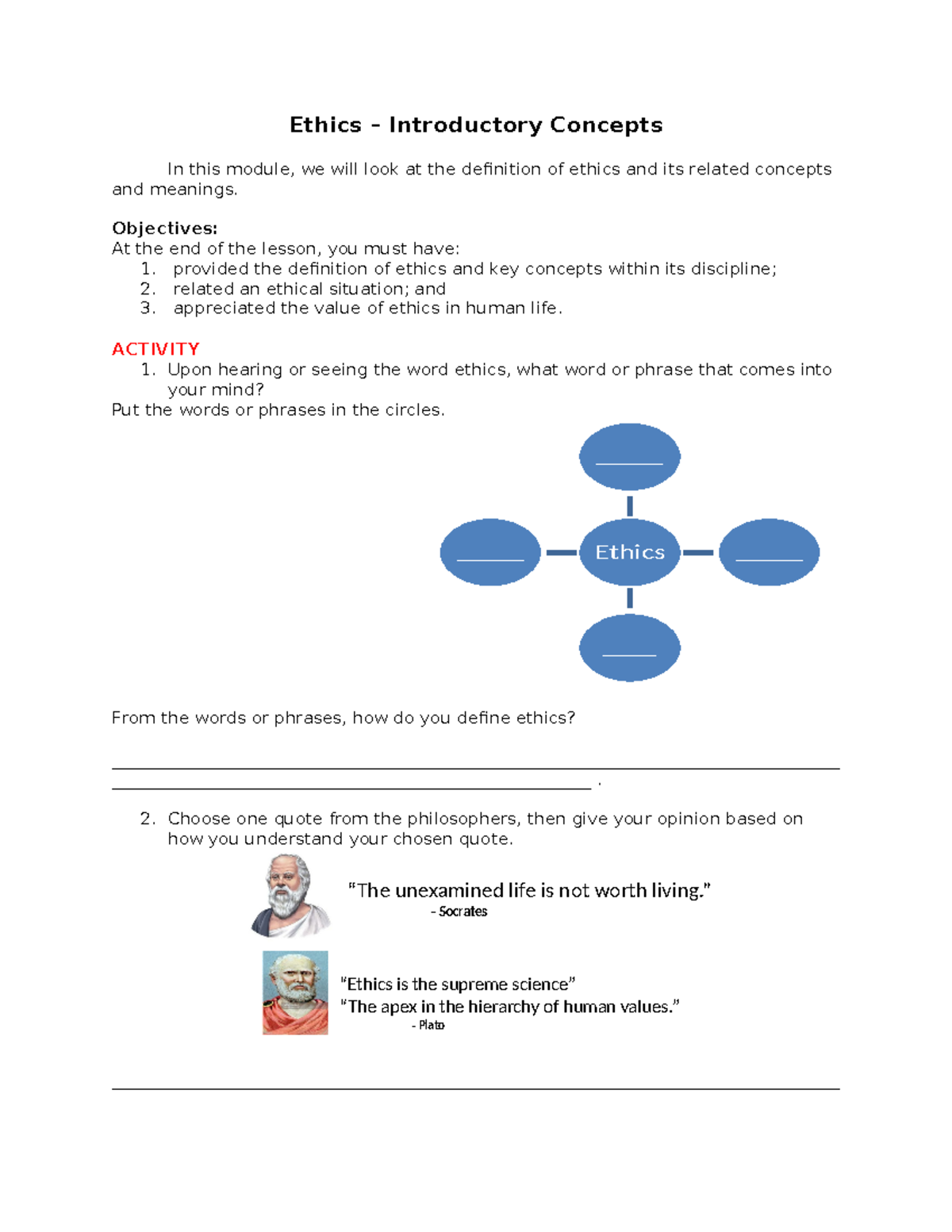 Ethics seeks to understand and resolve issues of moral conflict and ...