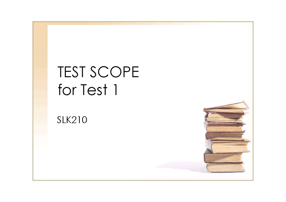 Test scope Test 1 2023 - TEST SCOPE for Test 1 SLK NOTE: You do NOT ...