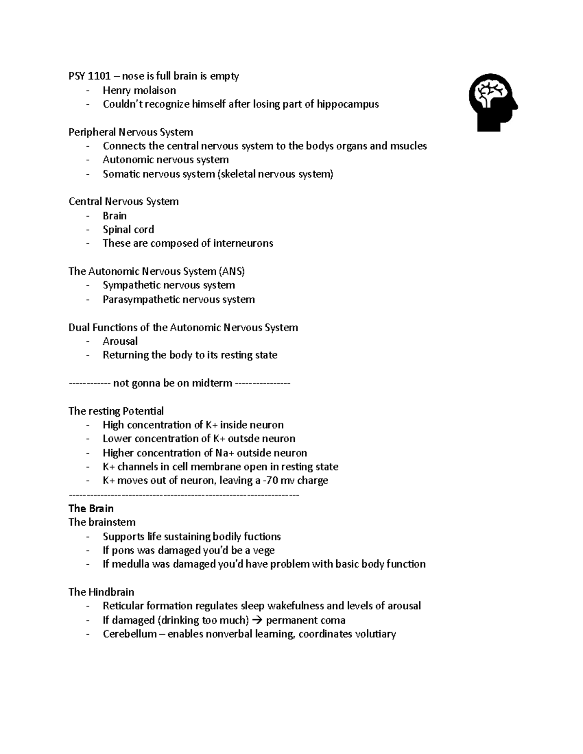 The Brain + Nervous System - PSY 1101 – nose is full brain is empty - Henry molaison - Couldn’t ...