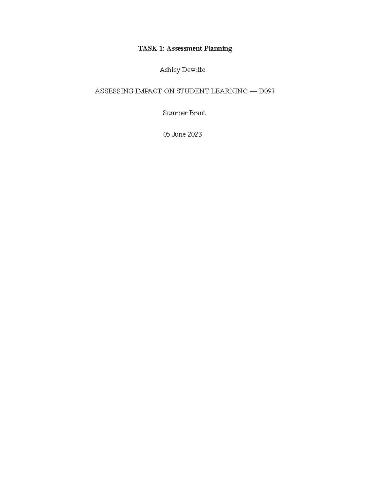 D093 task 1 - Task 1 paper - TASK 1: Assessment Planning Ashley Dewitte ASSESSING IMPACT ON ...