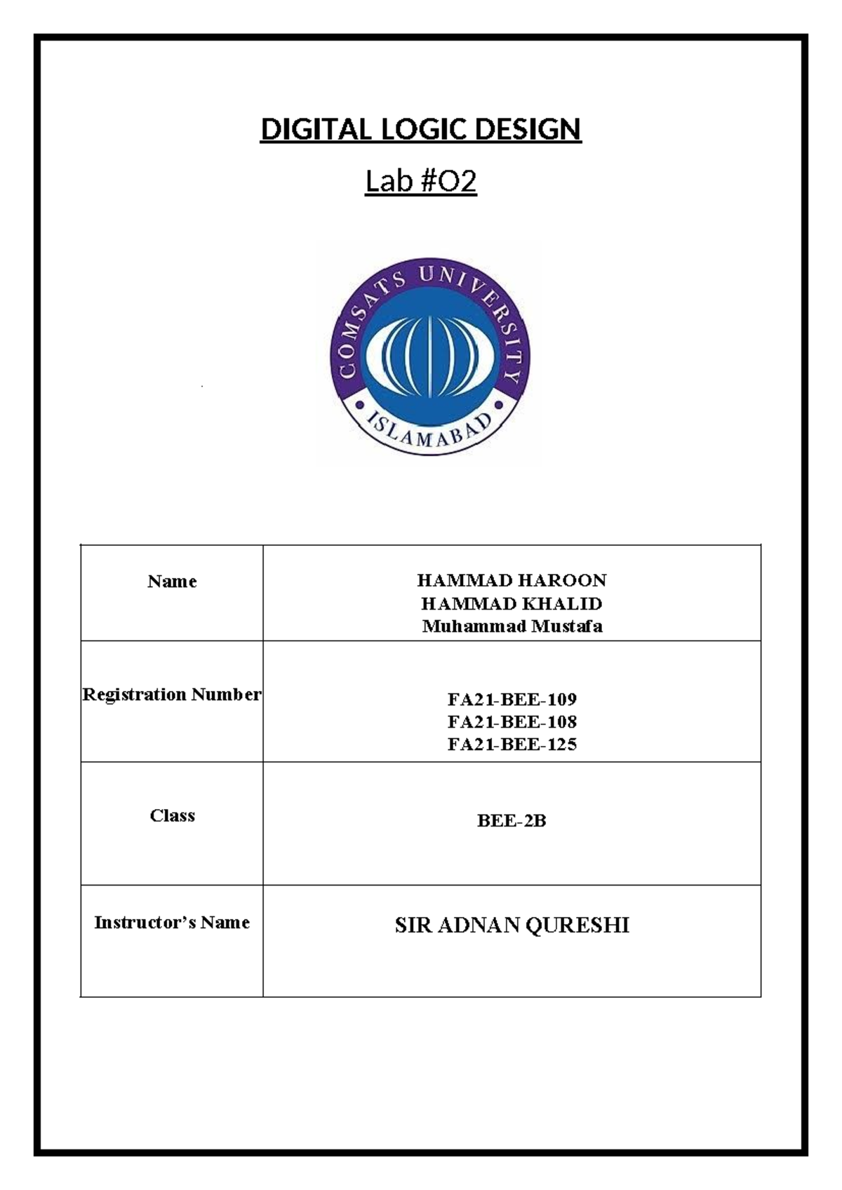 DLD LAB 2 R - DIGITAL LOGIC DESIGN Lab #O . Name HAMMAD HAROON HAMMAD KHALID Muhammad Mustafa ...