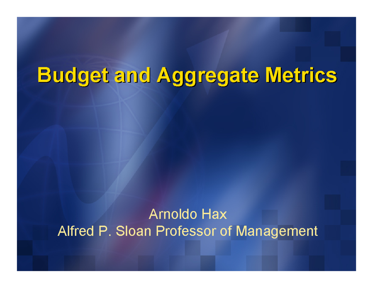 Bud aggmet - Budget - Budget and Aggregate Metrics Arnoldo Hax Alfred P ...