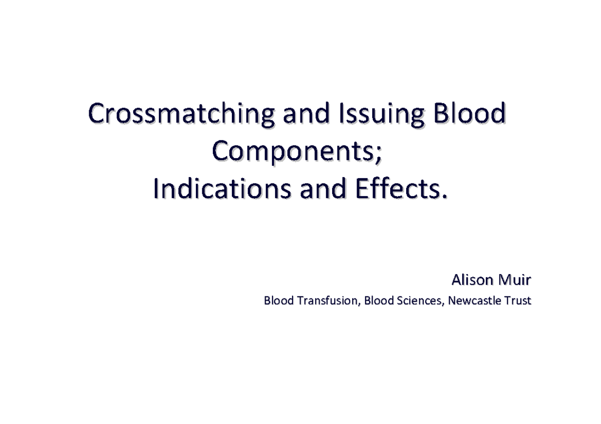 Crossmatching and Issuing blood components - Crossmatching and Issuing ...