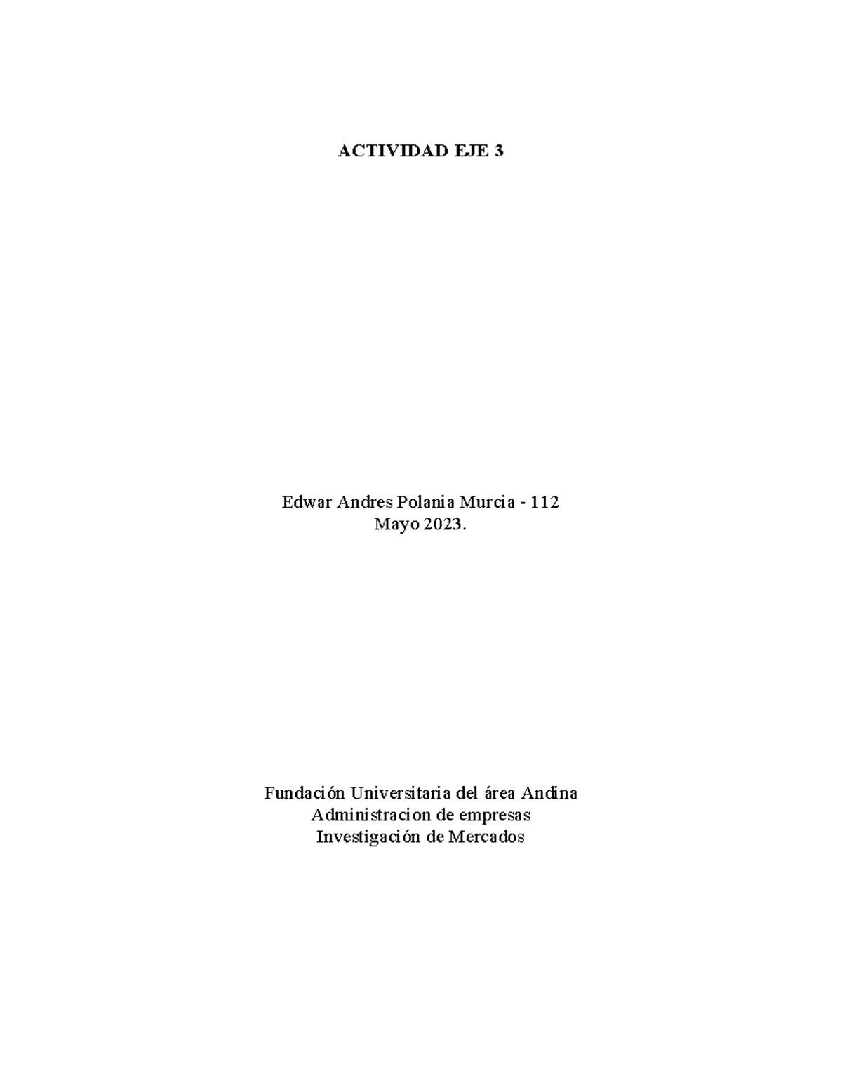 Investigacion DE Mercados EJE 3 - ACTIVIDAD EJE 3 Edwar Andres Polania Murcia - 112 Mayo 2023 ...