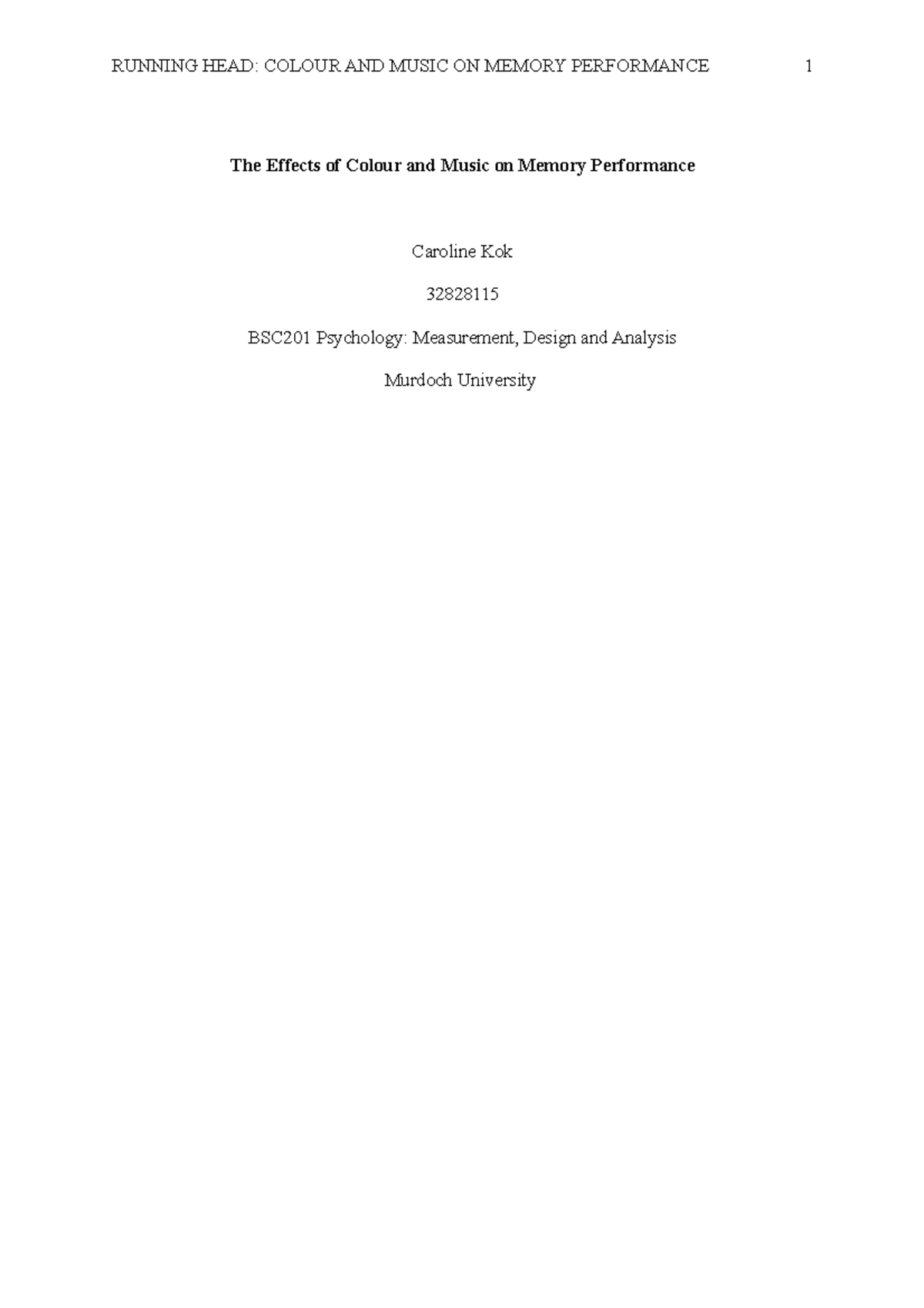 AR Kok C 32828115 BSC201 - RUNNING HEAD: COLOUR AND MUSIC ON MEMORY PERFORMANCE 1 The Effects of ...