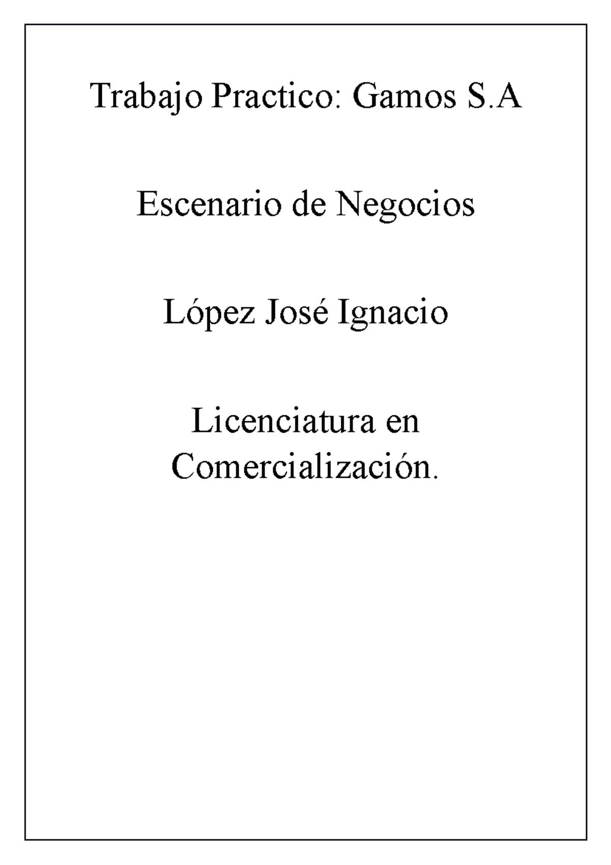 Infome Caso Gamo - InformeGamo - Trabajo Practico: Gamos S Escenario de Negocios López José ...