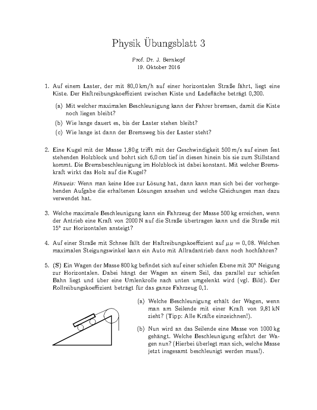 Blatt 03 - Physik ̈Ubungsblatt 3 Prof. Dr. J. Bernkopf 19. Oktober 2016 Auf einem Laster, der ...