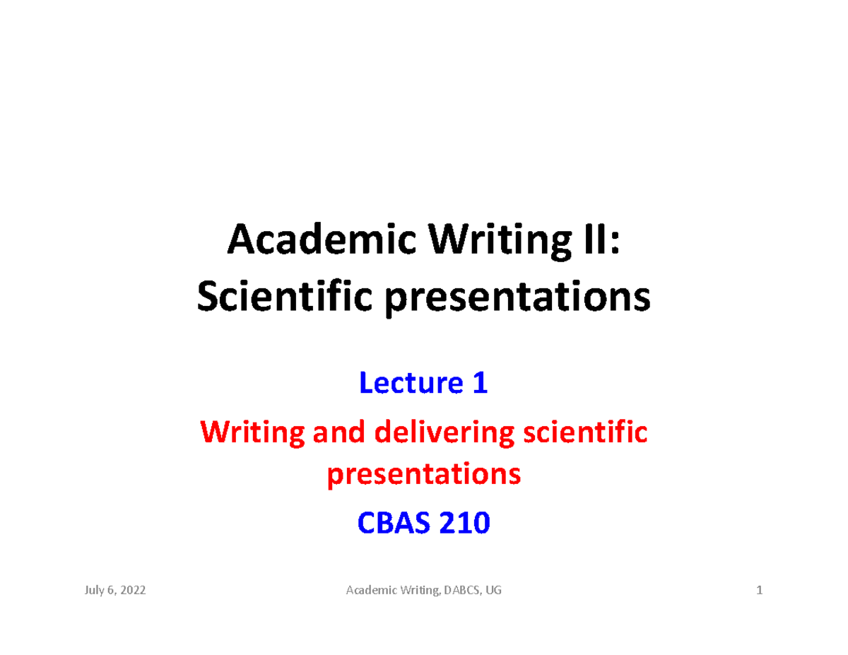 CBAS 210 Lect 1 2022 - CBAS - Academic Writing II: Scientific ...