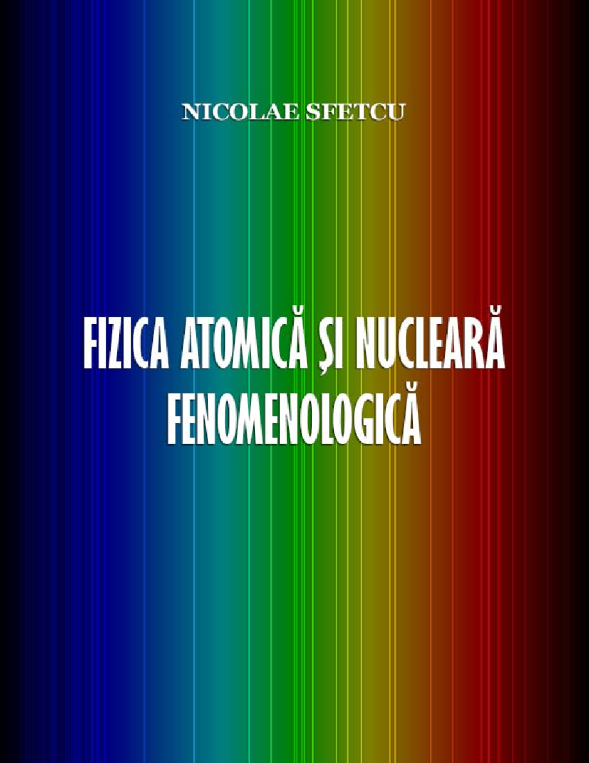 Fizica atomica Sfetcu - FIZICA ATOMICĂ ȘI NUCLEARĂ FENOMENOLOGICĂ ...