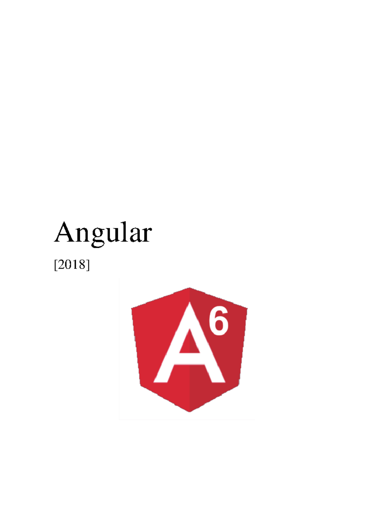 Lectura Angular - Angular [2018] Introducción a Angular Desde su creación hace ya más de 4 años ...