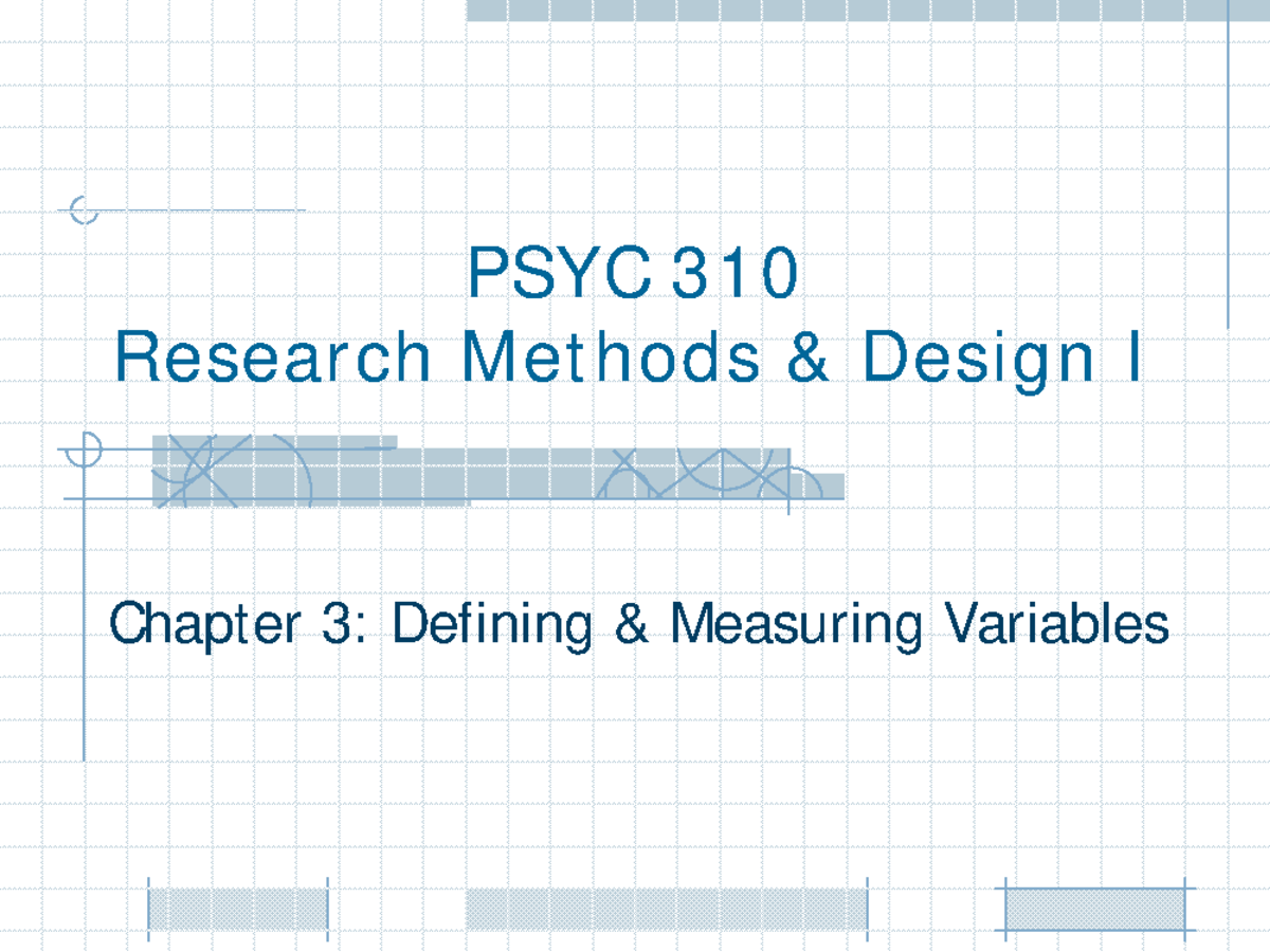 Chapter 3 - Defining and Measuring Variables - Research Methods and Designs I - PSYC 310 ...