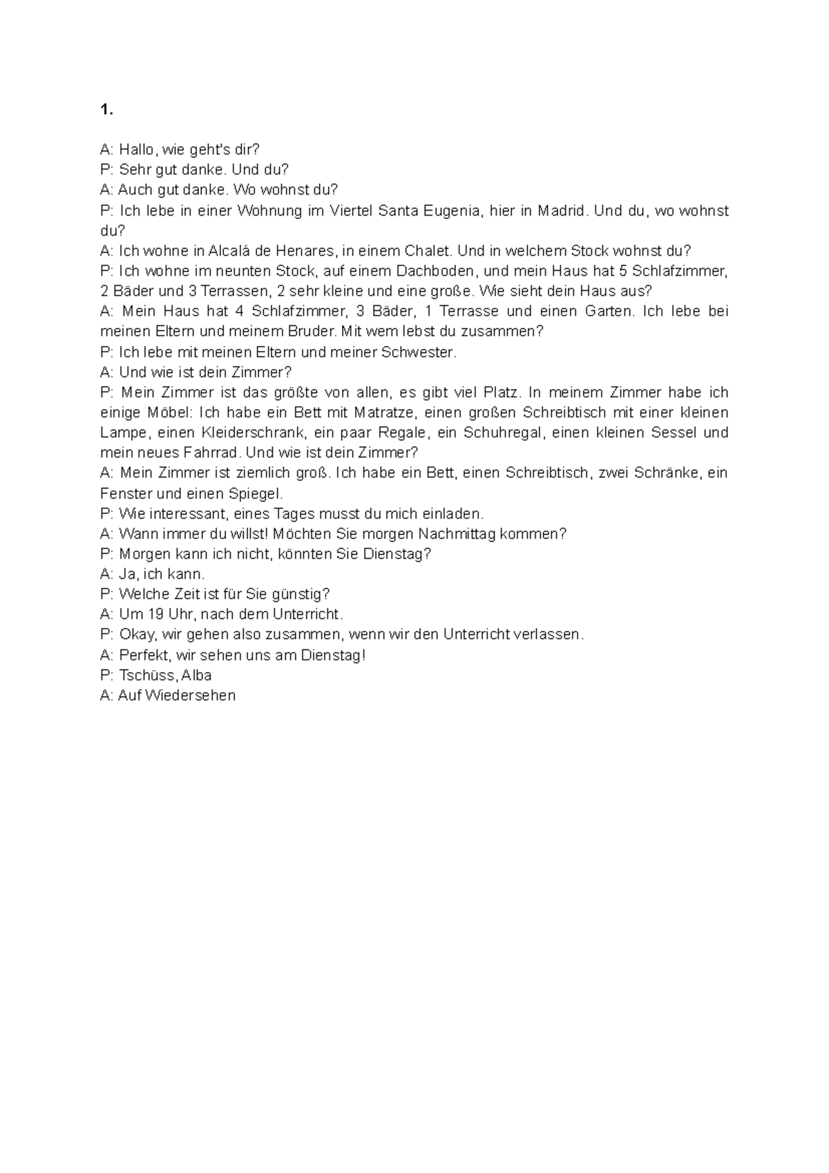 Diálogo alemán - A: Hallo, wie geht's dir? P: Sehr gut danke. Und du? A ...