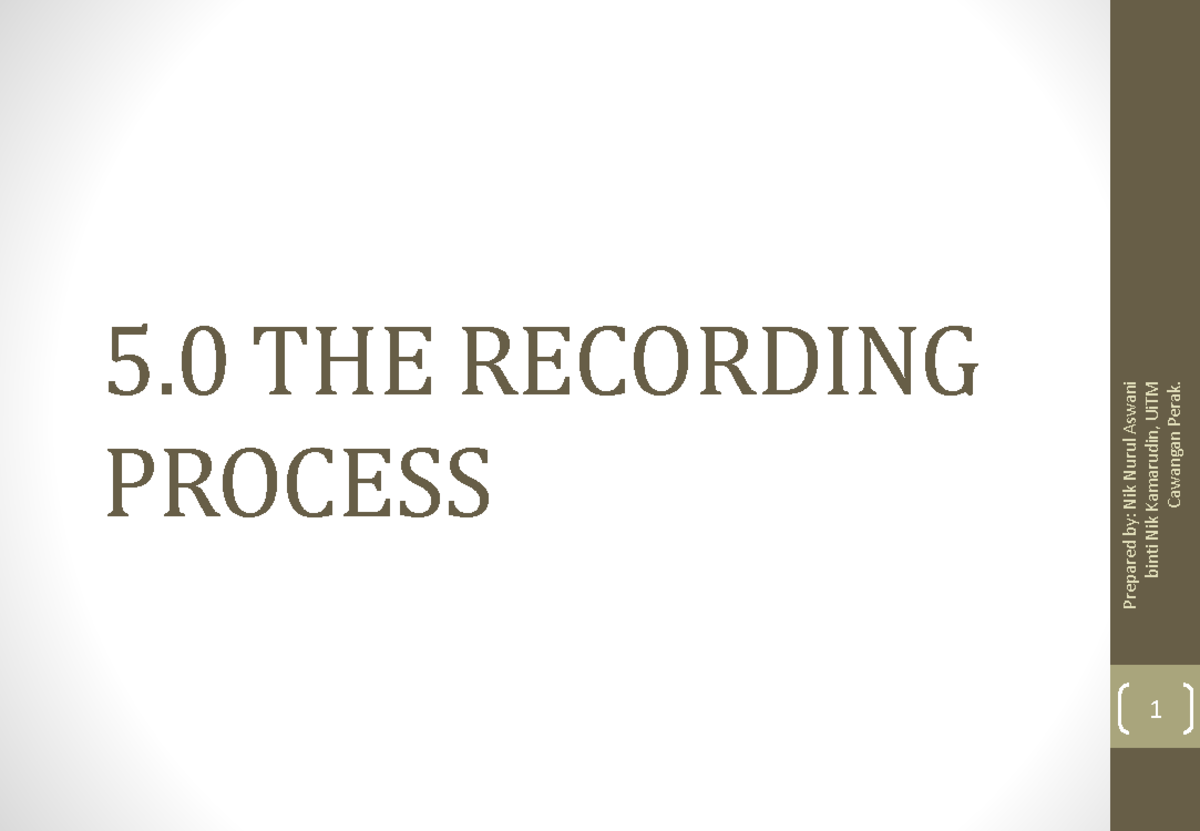 Chapter 5 - THE Recording Process - 5 THE RECORDING PROCESS Prepared by ...