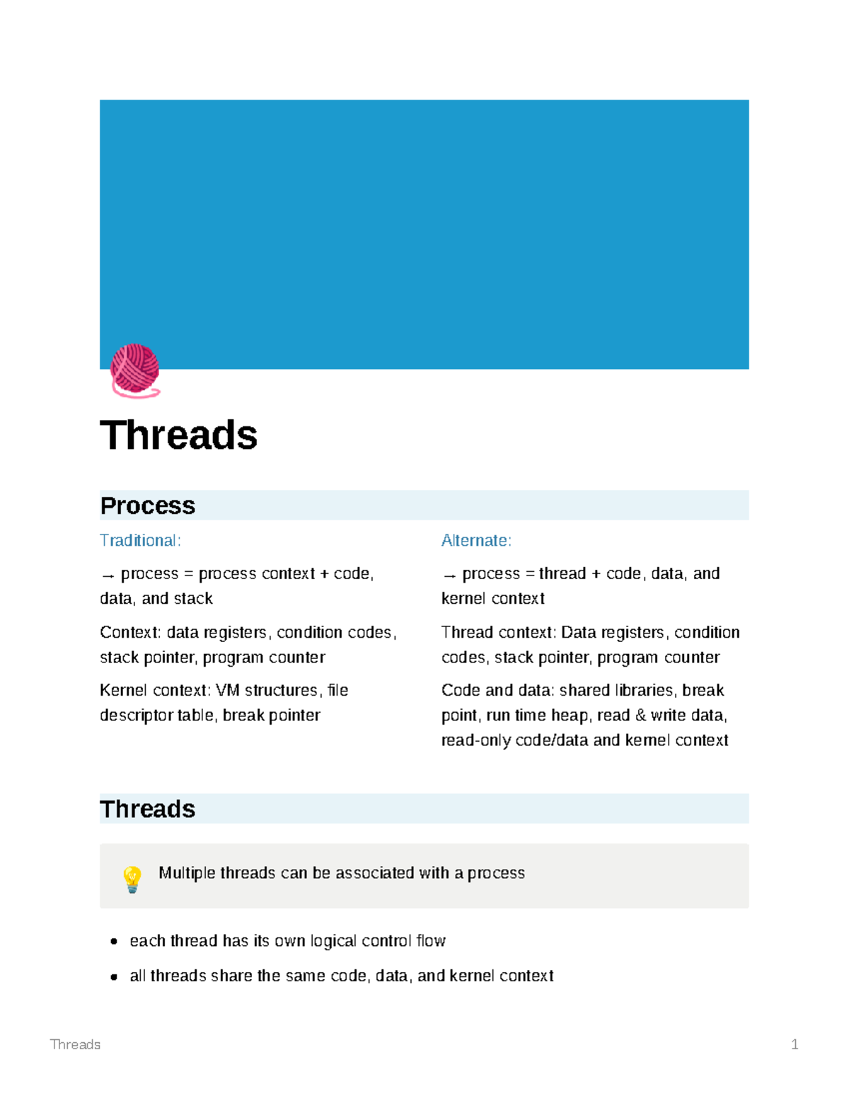 Threads - Separate Control Flow - % Threads Process Traditional: → process = process context ...