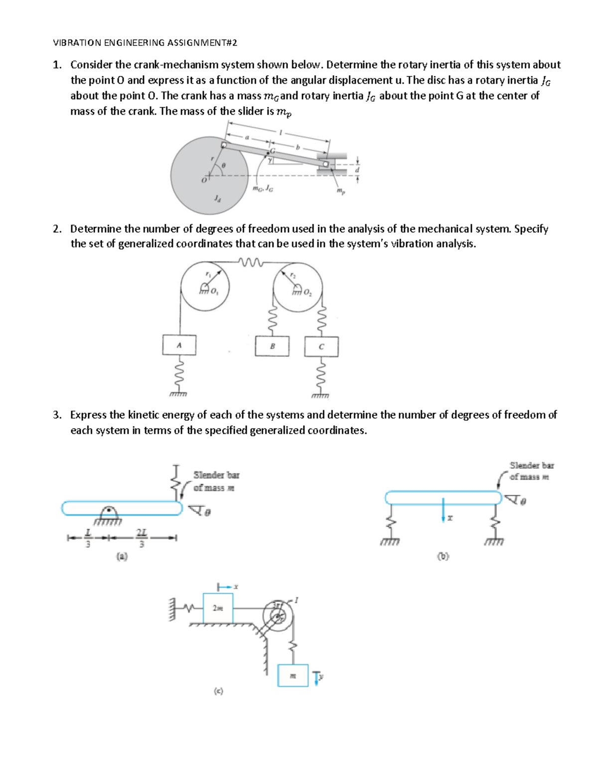 Vibration Assignment#2 - VIBRATION ENGINEERING ASSIGNMENT# Consider the crank-mechanism system ...