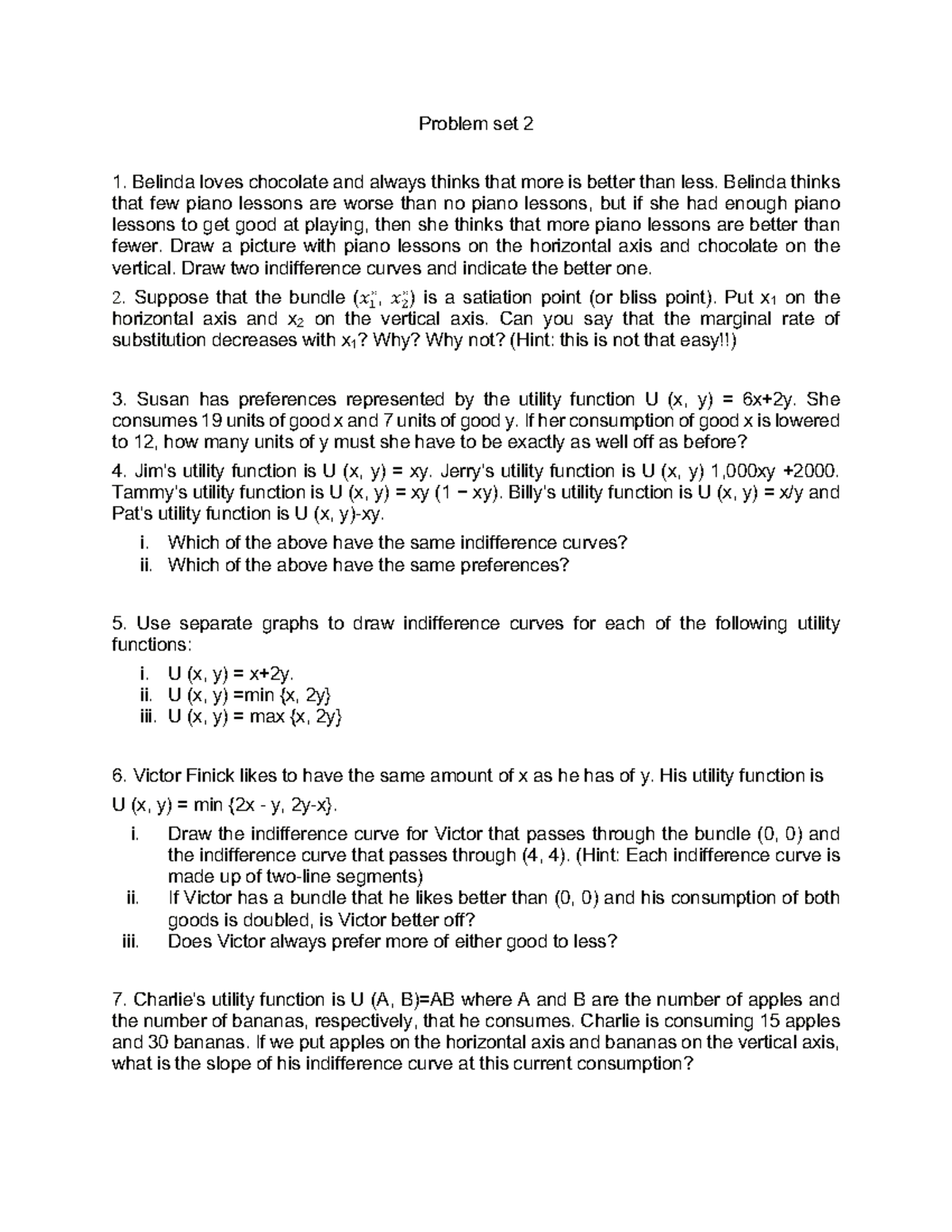 Problem set 2 - Belinda thinks that few piano lessons are worse than no piano lessons, but if ...