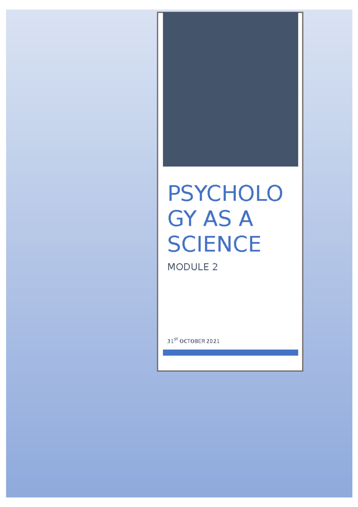Module 2- Psychology AS A Science - 31 ST OCTOBER 2021 PSYCHOLO GY AS A ...