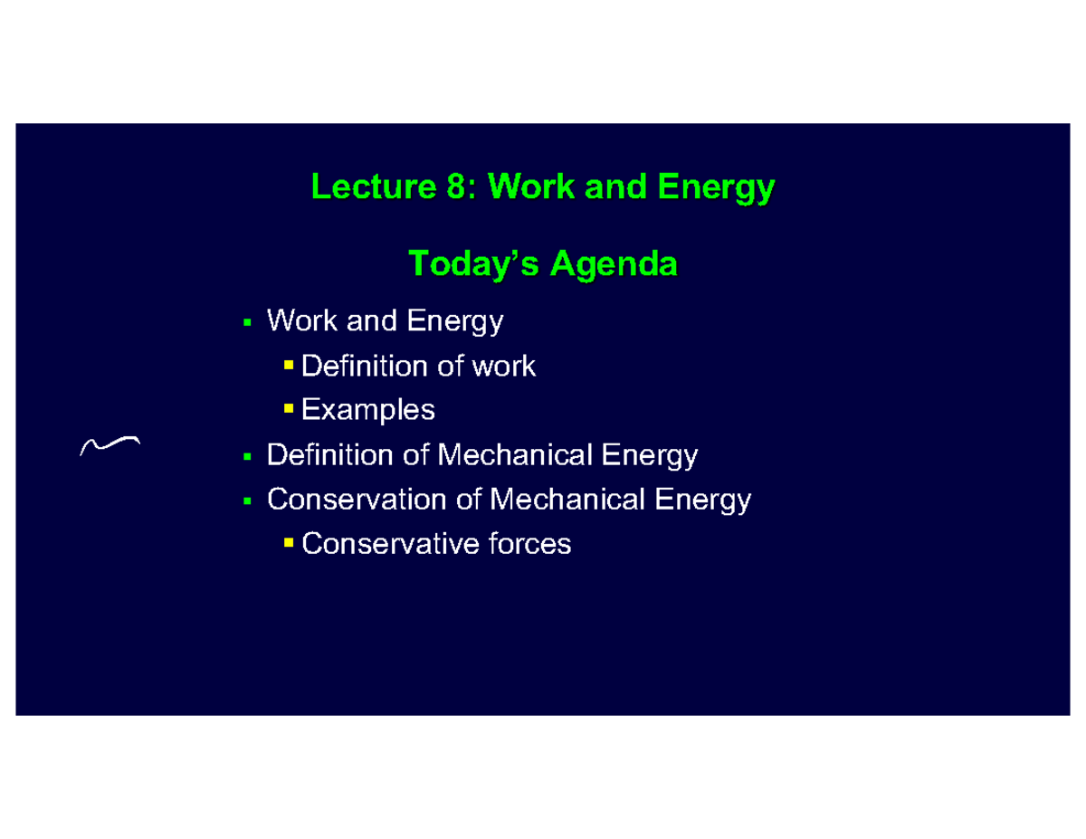 Lect8 slides - Work and Energy - Conservation of Mechanical Energy, Pg 1 ####### Lecture 8: Work ...