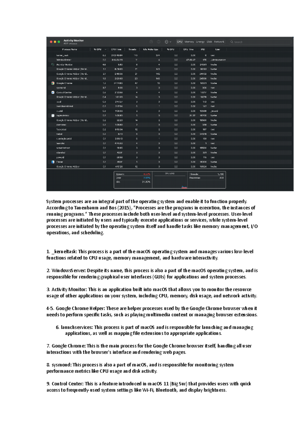 Assignment copy - System processes are an integral part of the operating system and enable it to ...