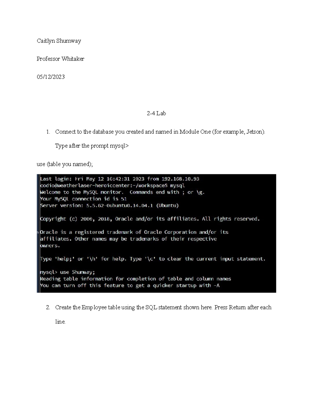 2-4 Lab - 2-4 Lab - Caitlyn Shumway Professor Whitaker 05/12/ 2-4 Lab Connect to the database ...