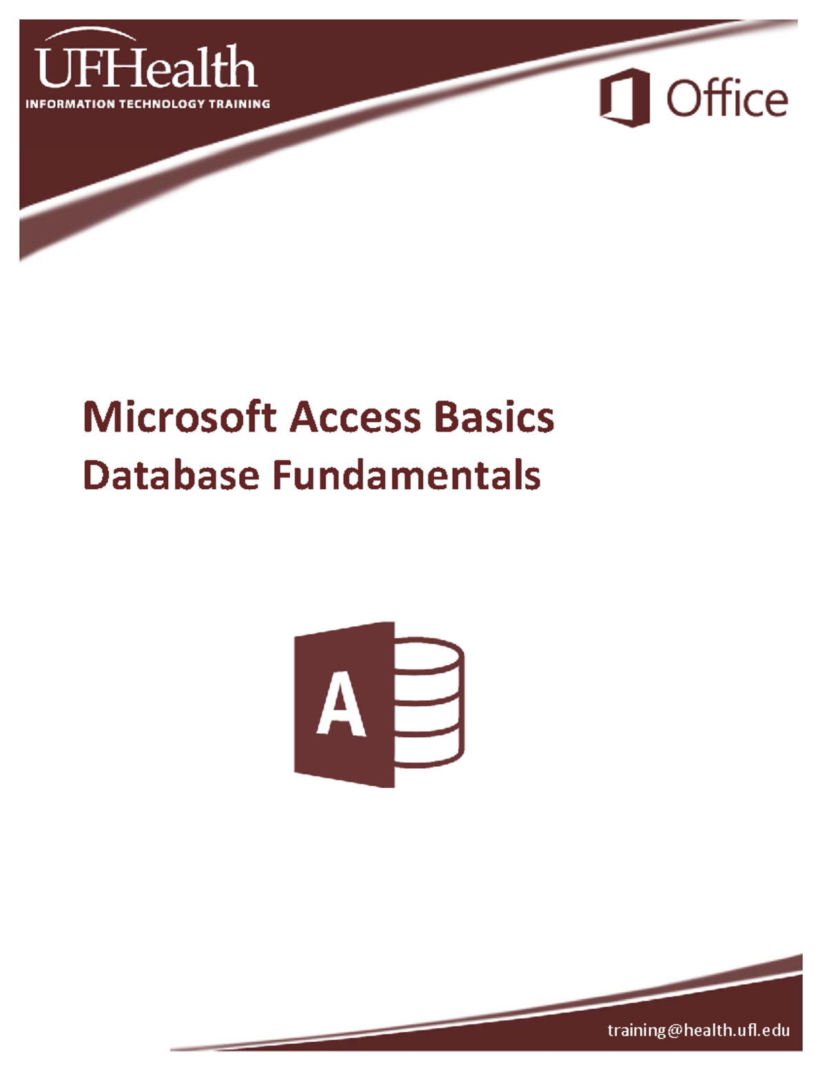 Access 2016 Basics-Handout - Microsoft Access Basics Database Fundamentals training@health.ufl ...
