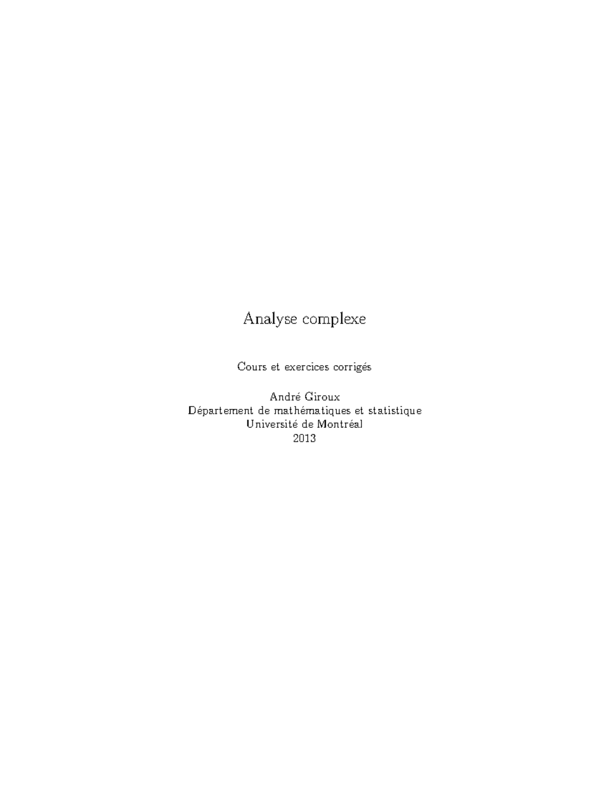Cours analyse 3 - Analyse complexe Cours et exercices corrig ́es Andr ́e Giroux D ́epartement de ...