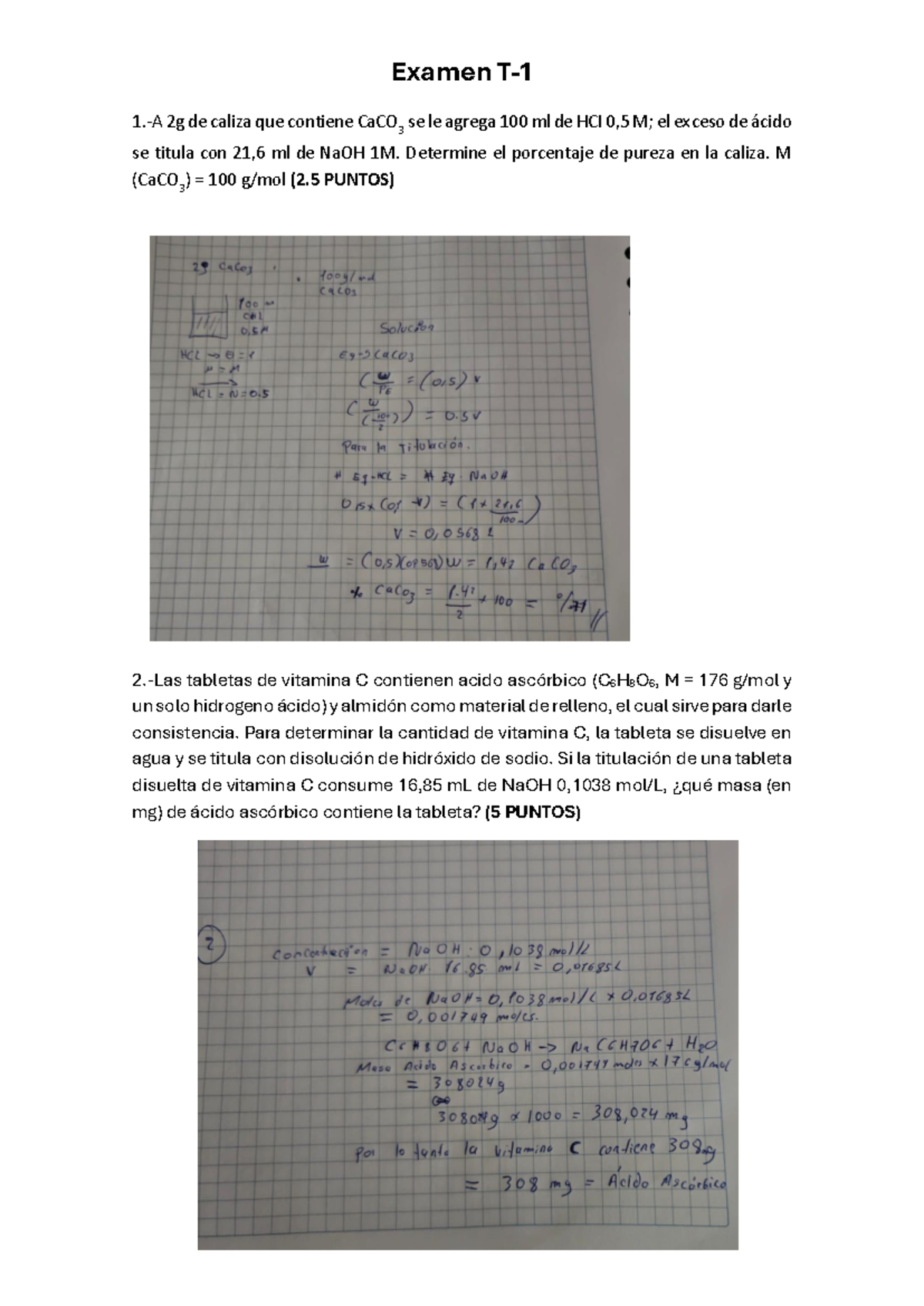 Examen T-1 -A 2g de caliza que contiene CaCO 3 se le agrega 100 ml de HCI 0,5 M; el exceso de ...