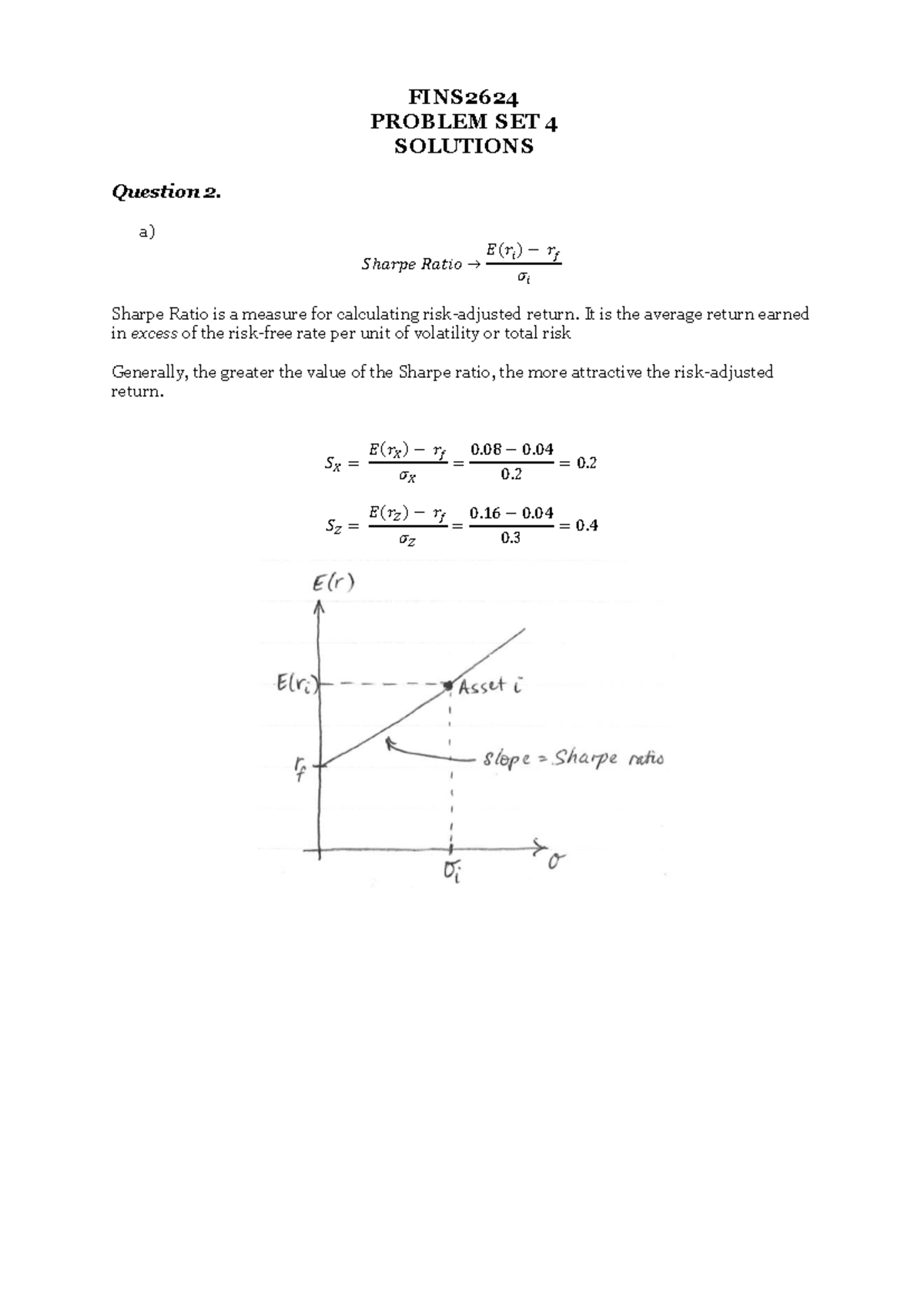 FINS2624 PS4 T12024 Solution - FINS PROBLEM SET 4 SOLUTIONS Question 2. a) 𝑆ℎ𝑎𝑟𝑝𝑒 𝑅𝑎𝑡𝑖𝑜 → 𝐸 ( 𝑟 ...