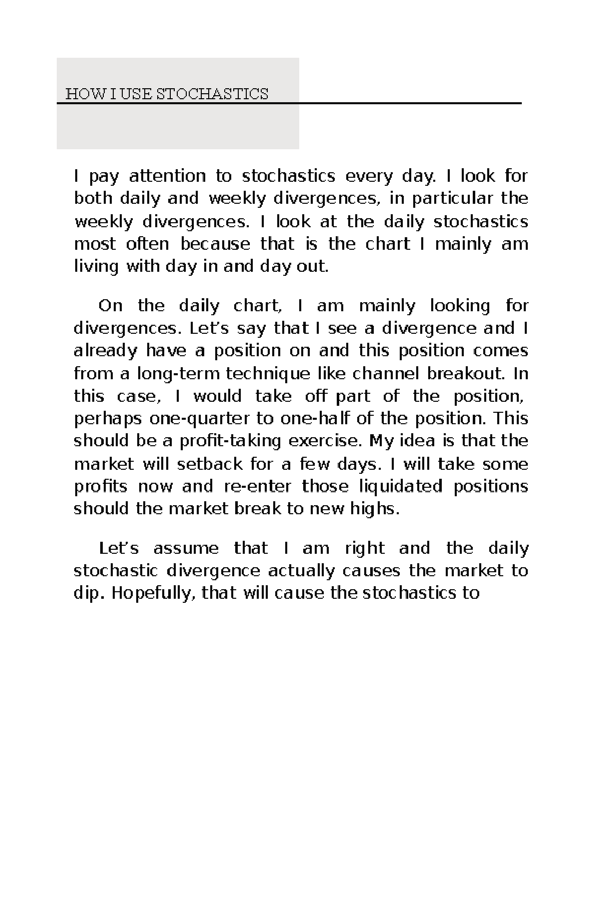 HOW I USE Stochastics - HOW I USE STOCHASTICS I pay attention to stochastics every day. I look ...