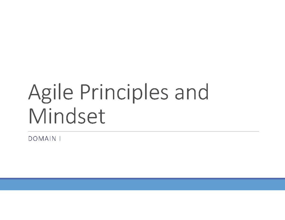Agile+Slides - notes - Agile Principles and Mindset DOMAIN I What is ...