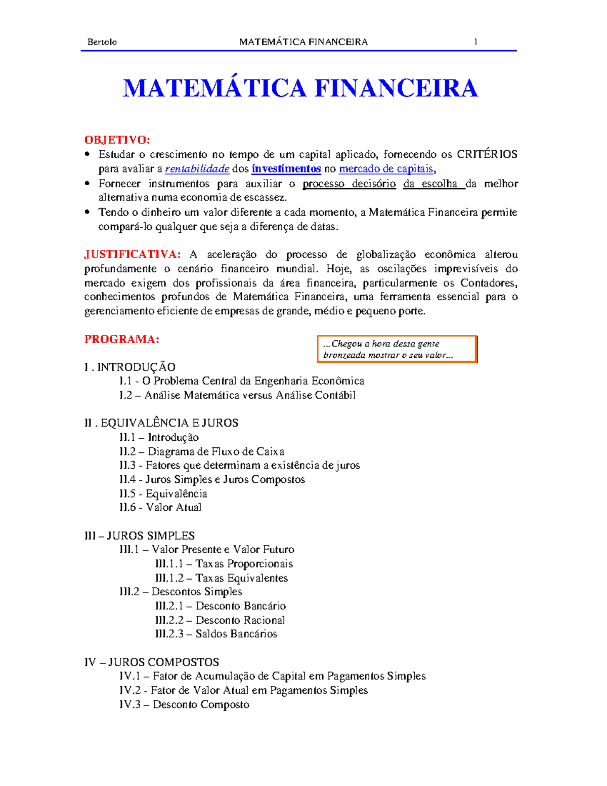 Matematicafinanceira - MATEMÁTICA FINANCEIRA OBJETIVO: • Estudar o ...
