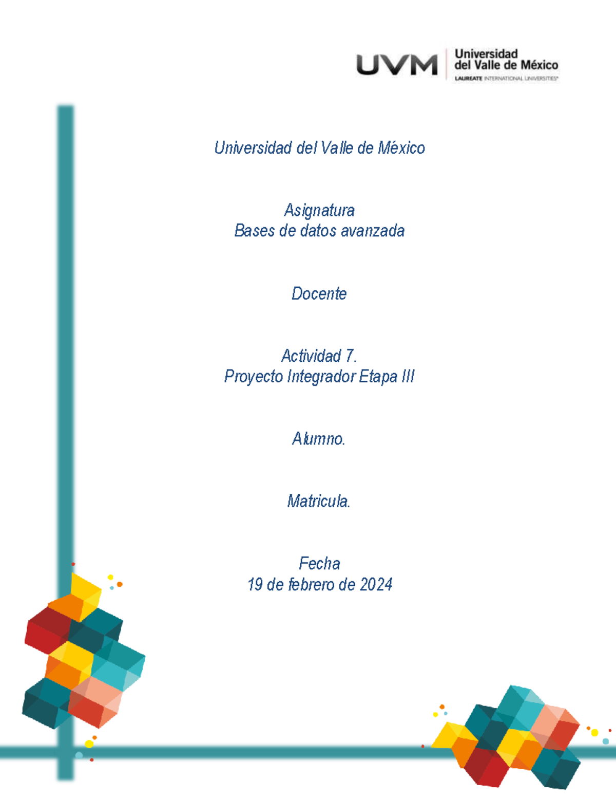 Actividad 7 Proyecto Integrador Etapa 3 - Universidad del Valle de México Asignatura Bases de ...
