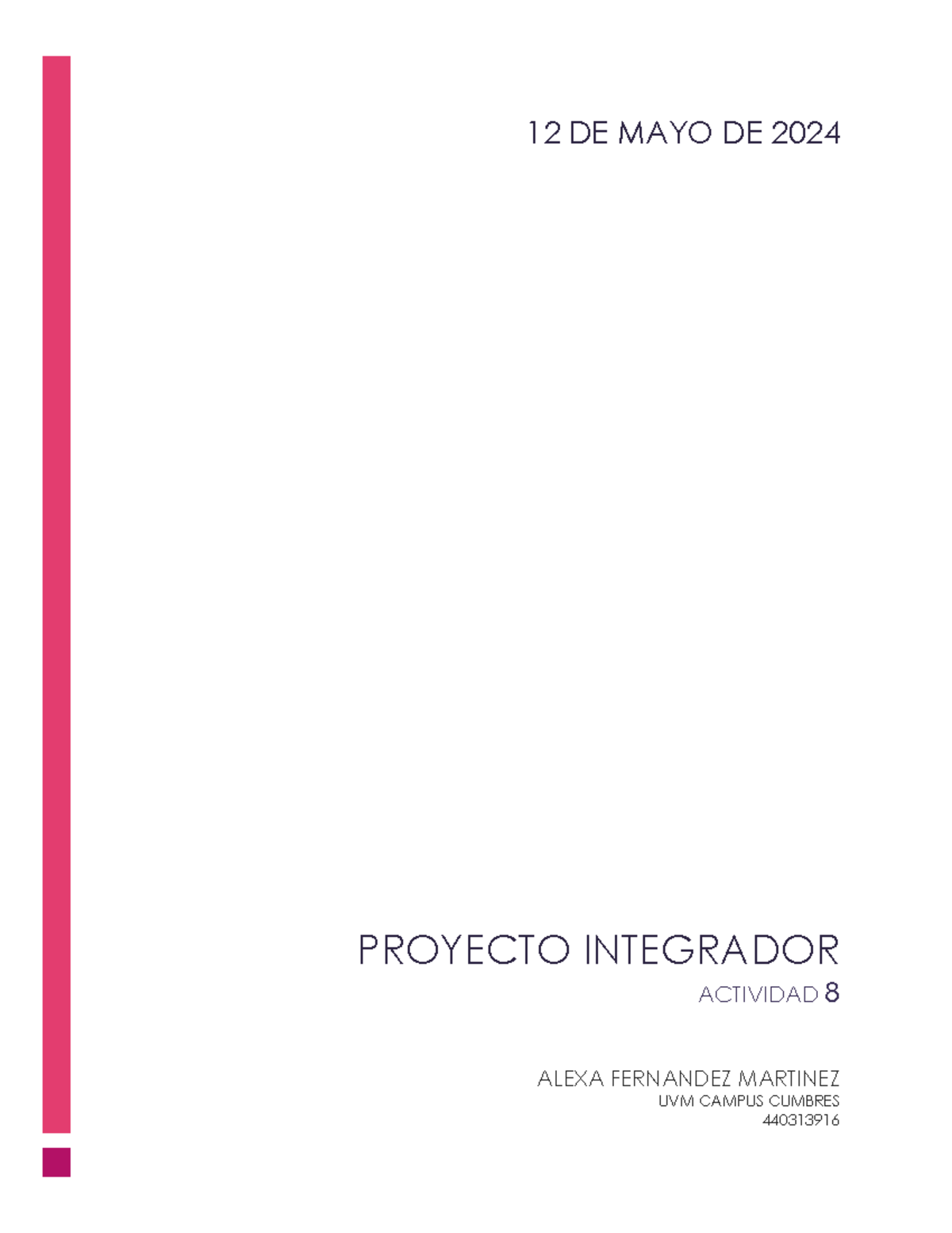 Proyecto integrador - PROYECTO INTEGRADOR ACTIVIDAD 8 ALEXA FERNANDEZ MARTINEZ UVM CAMPUS ...