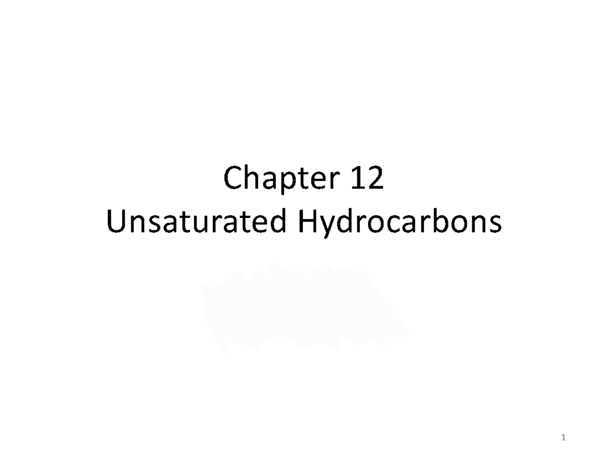 Chapter 12 lecture notes - Chapter 12 Unsaturated Hydrocarbons Dr ...