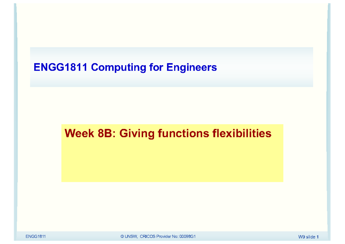 Week 8B Giving functions flexibilities - Week 8B: Giving functions flexibilities ENGG1811 ...