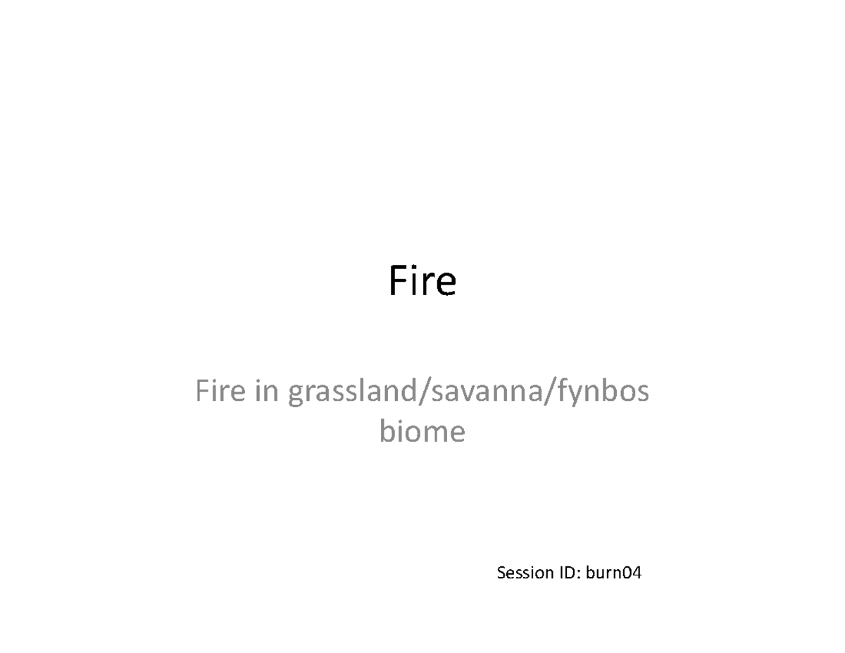 BOT251 Fire (Lecture notes) - Fire Fire in grassland/savanna/fynbos ...