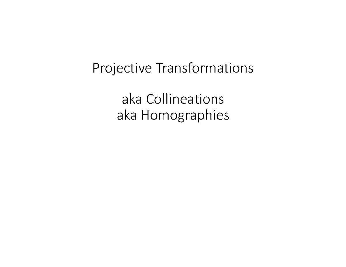 CIS580Spring 2018-16 - Lecture notes - Projective Transformations aka ...