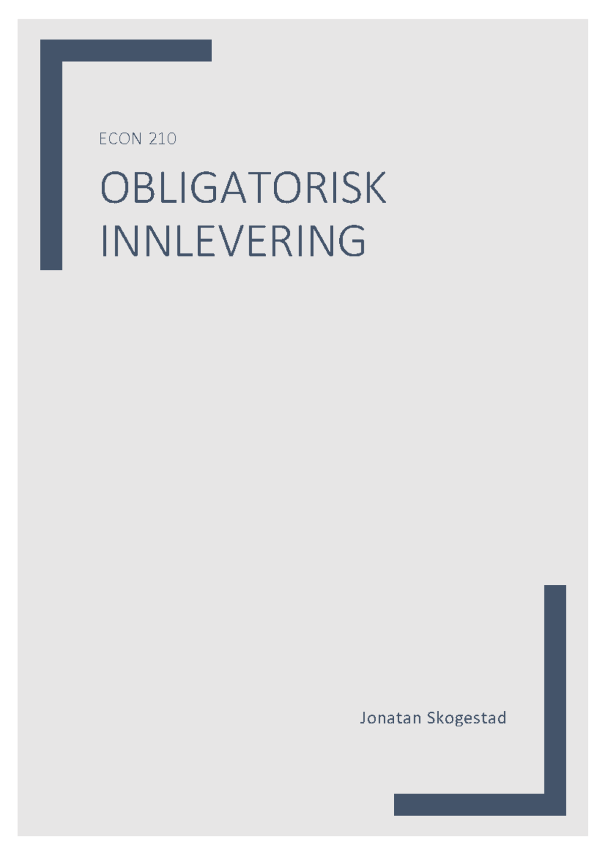 Obligatorisk ECON 210 - ECON 210 OBLIGATORISK INNLEVERING Jonatan Skogestad Oppgave 1 Jeg velger ...