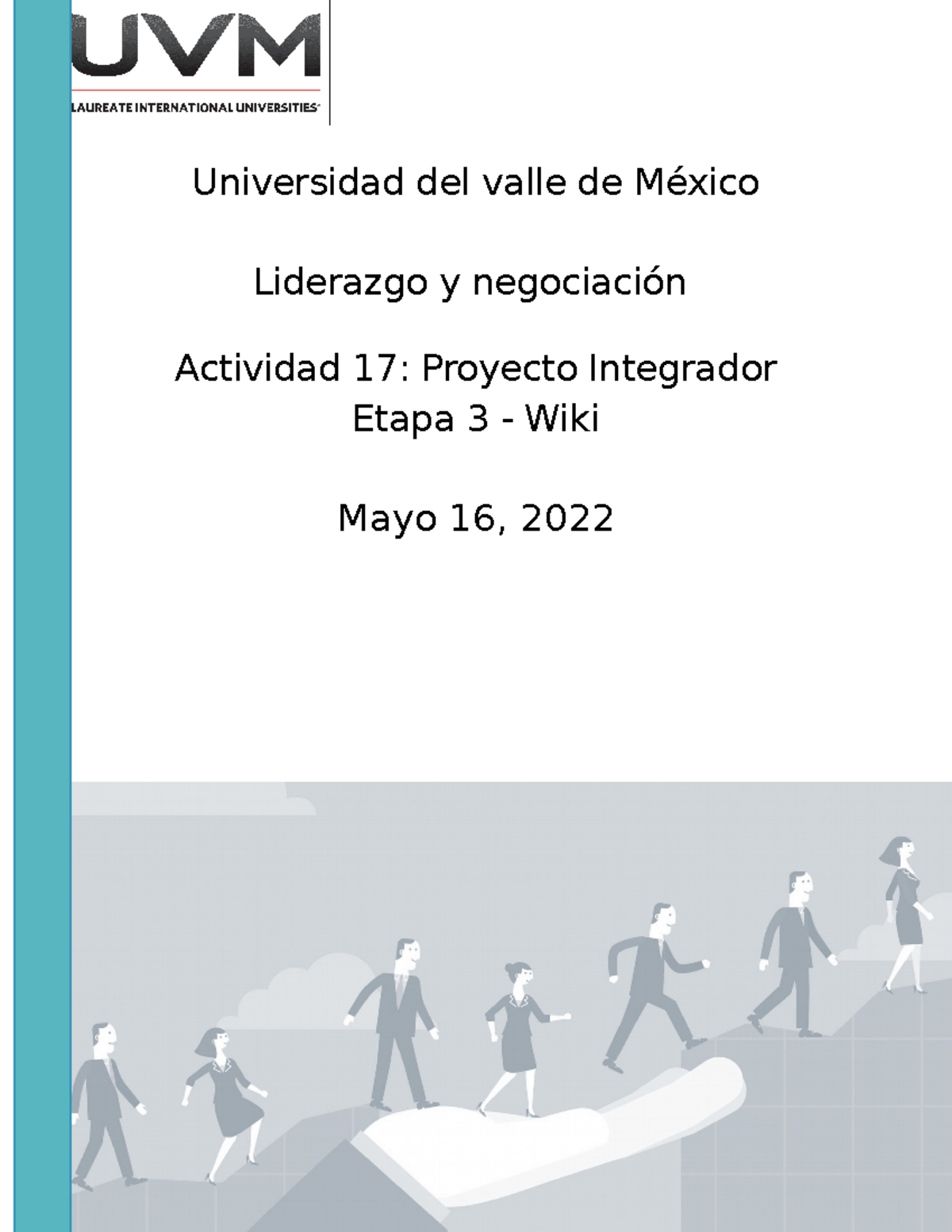 Actividad 17 - proyecto integrador 3 wiki - Universidad del valle de México Liderazgo y ...