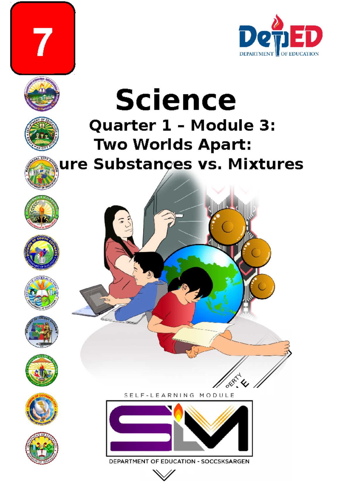 Q1Science 7 q1 Mod3 puresubstancevsmixture v1 - Science Quarter 1 – Module 3: Two Worlds Apart ...