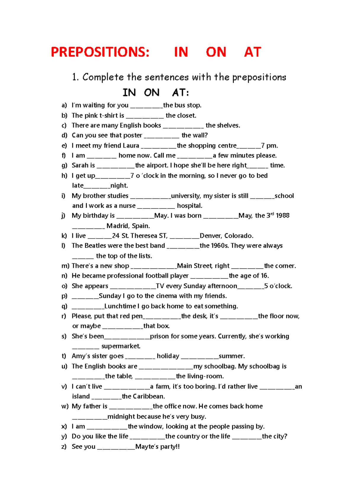 IN ON AT ( Practice) - in on at - PREPOSITIONS: IN ON AT 1. Complete ...