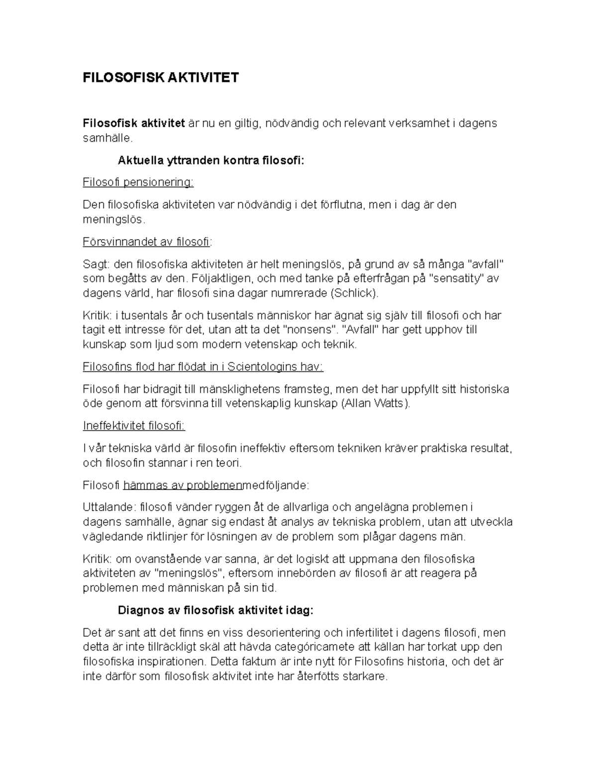 Filosofisk aktivitet - och med tanke av dagens har filosofi sina dagar ...