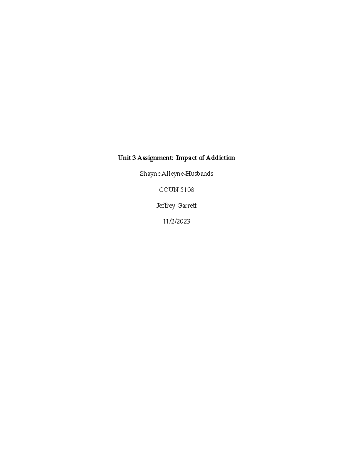 Addiction COUN 5108 Assignment 3 - Unit 3 Assignment: Impact of ...