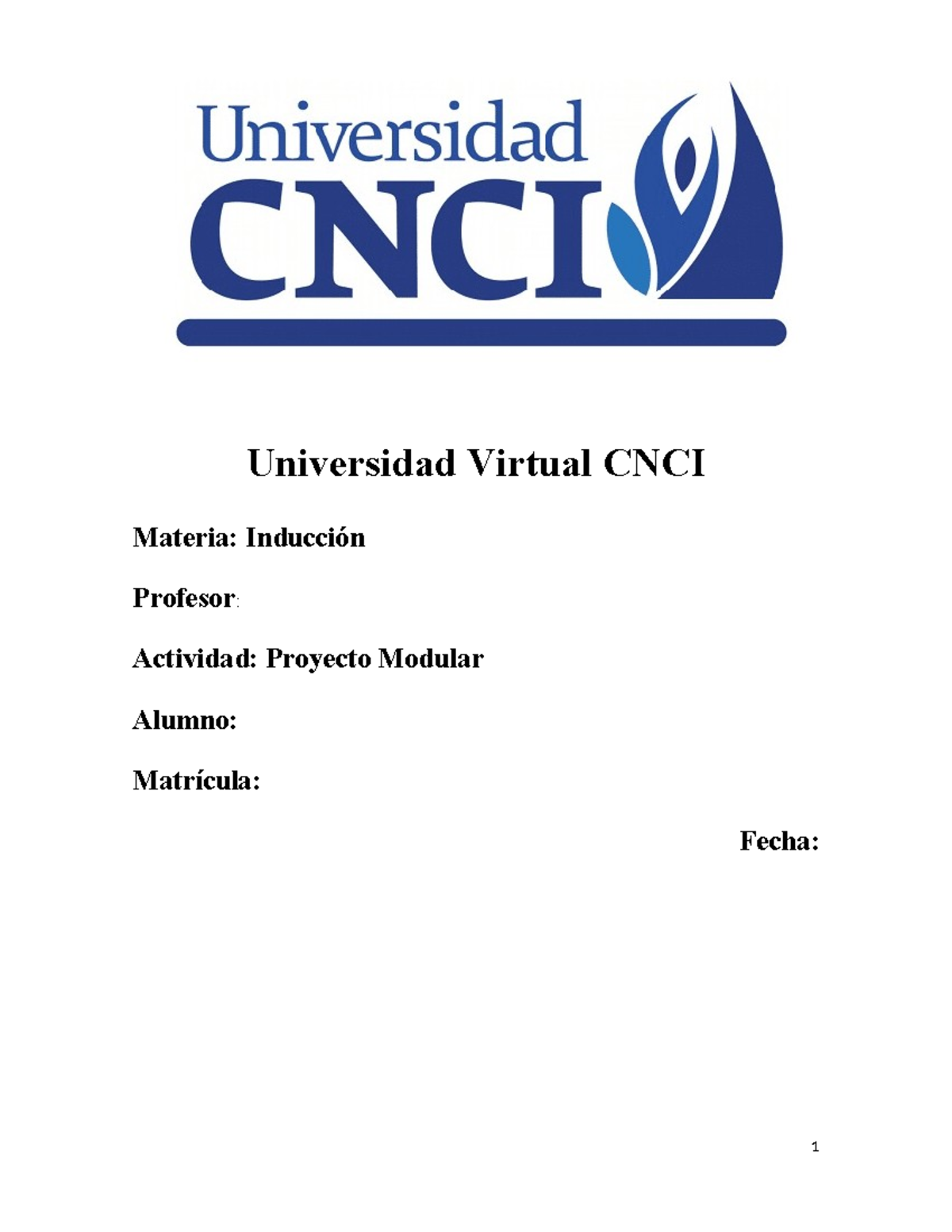 Proyecto Modular formato - Universidad Virtual CNCI Materia: Inducción Profesor: Actividad ...
