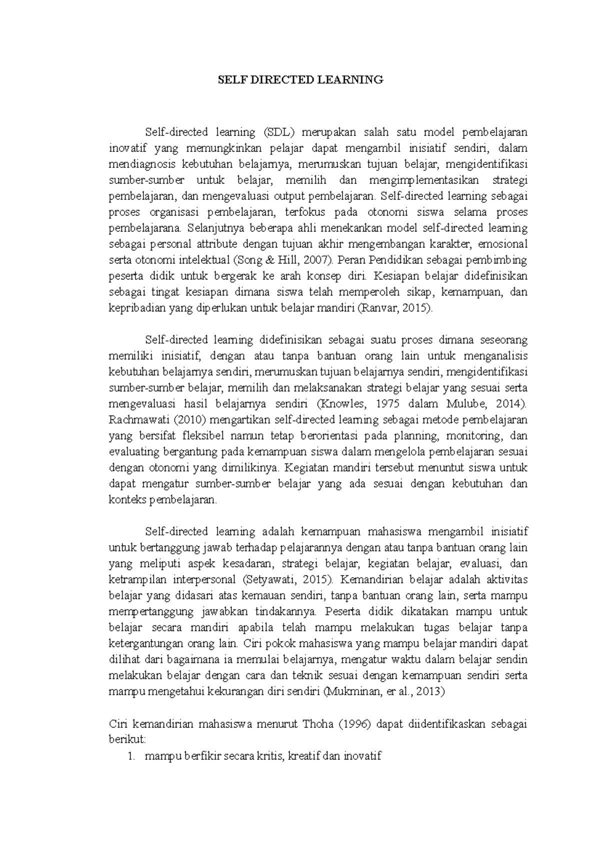 Self Directed Learning - SELF DIRECTED LEARNING Self-directed learning (SDL) merupakan salah ...